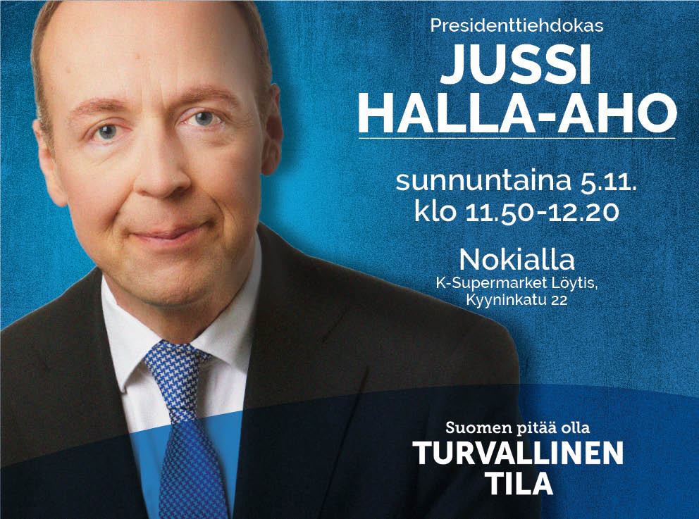 Perussuomalaisten presidenttiehdokas Jussi Halla-aho tavattavissa Nokian Löytiksellä sunnuntaina ...